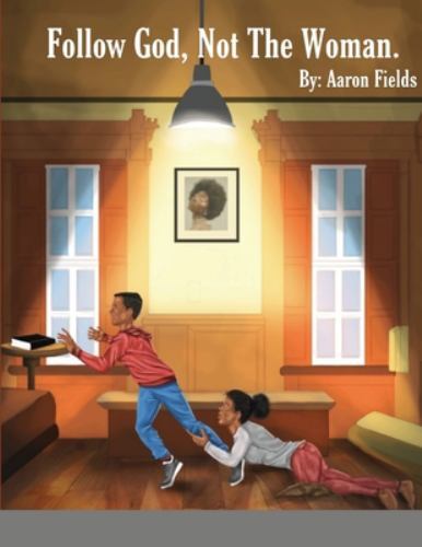 Follow God, Not the Woman by Aaron Fields (2021, Trade Paperback) for ...
