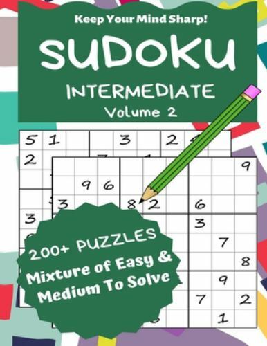Sudoku Intermediate Volume 2 : 200+ Puzzles Mixture of Easy and Medium ...