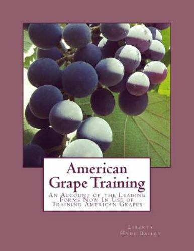 American Grape Training : An Account of the Leading Forms Now in Use of ...