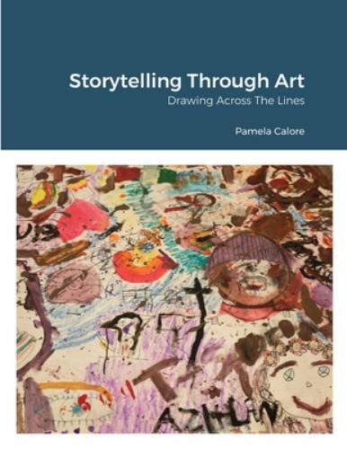 Storytelling Through Art : Drawing Across the Lines by Pamela Calore ...