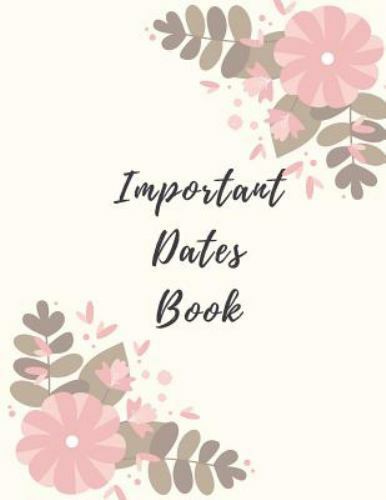 Important Dates Book : Record All Your Important Dates to Remember ...