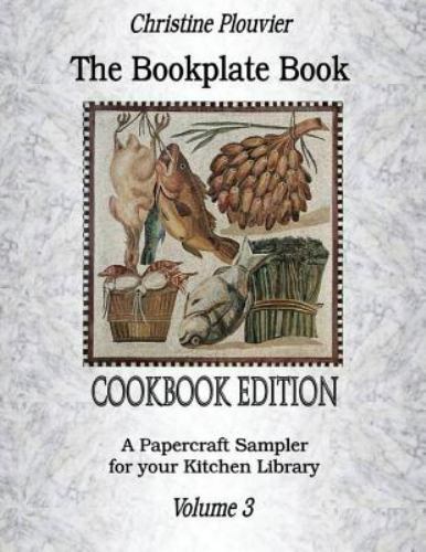 Bookplate Book, Volume 3 : Cookbook Edition by Christine Plouvier (2016 ...