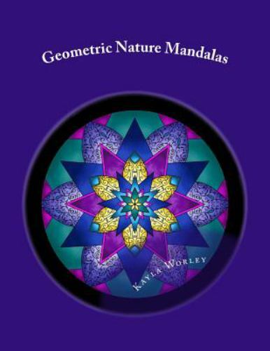 Geometric Nature Mandalas : Unique Designs for All Ages to Color by ...