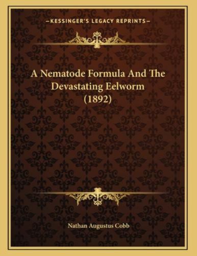 Nematode Formula and the Devastating Eelworm by Nathan Augustus Cobb ...
