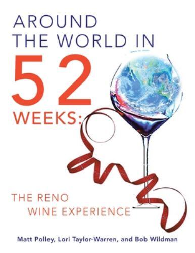 Around the World in 52 Weeks: : The Reno Wine Experience by Lori Taylor ...
