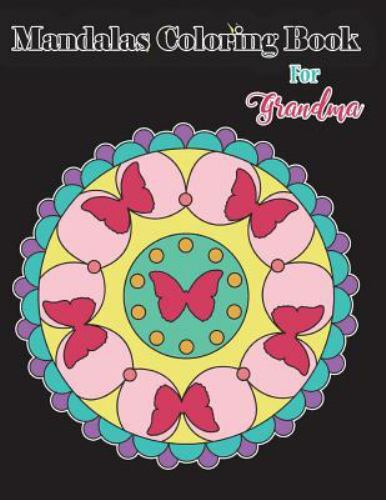 Mandalas Coloring Book for Grandma : Mandala Grandmothers Coloring Book ...