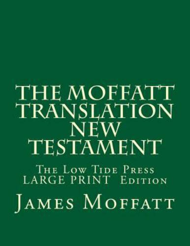 Moffatt Translation New Testament : The Low Tide Press Large Print ...
