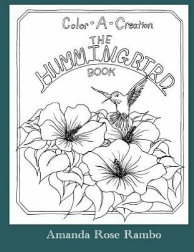 Color a Creation : The Hummingbird Book by Amanda Rambo (2016, Trade ...