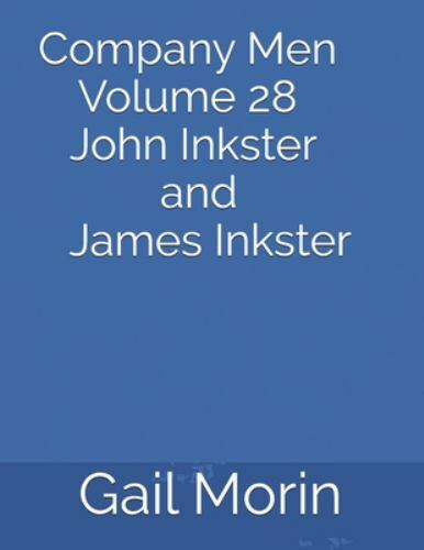 Company Men Volume 28 John Inkster and James Inkster by Gail Morin ...
