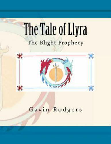 Tale of Llyra : The Blight Prophecy by Gavin Rodgers (2018, Trade ...