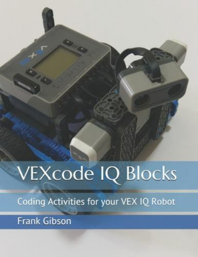 Vexcode Blocks Ser.: VEXcode IQ Blocks : Coding Activities for Your VEX ...