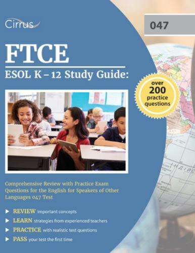 FTCE ESOL K-12 Study Guide : Comprehensive Review with Practice Exam ...