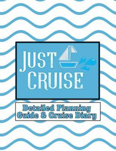 Just Cruise : Detailed Planning Guide and Cruise Diary by Port-Side ...