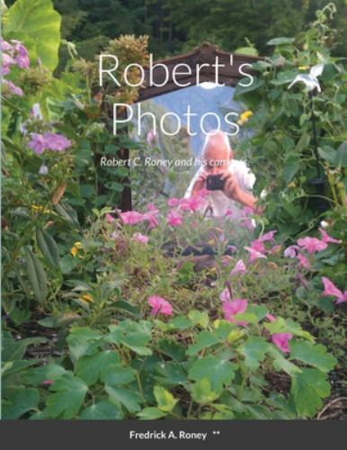 Robert's Photos : Robert C. Roney and His Cameras by Fredrick Roney ...