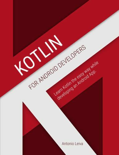 Kotlin for Android Developers : Learn Kotlin the Easy Way While Developing an Android App by ...