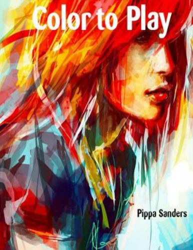 Color to Play : Let Your Inner Child Play by Pippa Sanders (2016, Trade ...