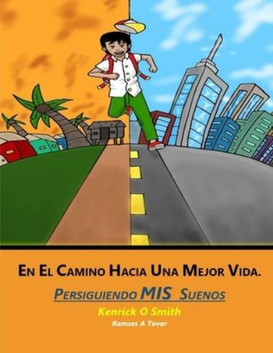 En el Camino Hacia una Vida Major : Persiguiendo Mis Suenos by Kenrick ...