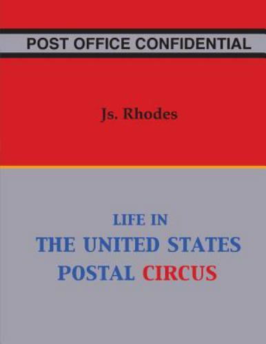 Post Office Confidential : Life in the United States Postal Circus by ...