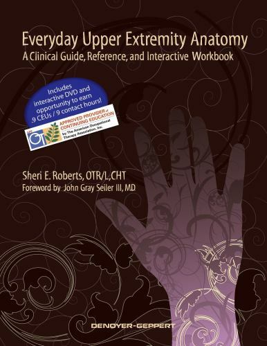 Everyday Upper Extremity Anatomy : A Clinical Guide, Reference, and ...