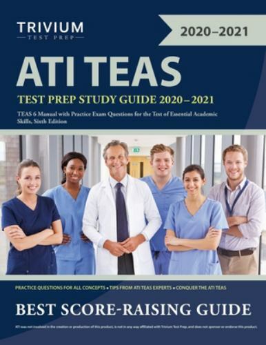 ATI TEAS Test Prep Study Guide 2020-2021 : TEAS 6 Manual with Practice ...