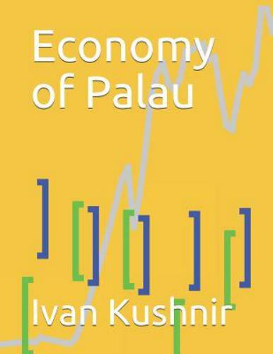 Economy of Palau by Ivan Kushnir (2019, Trade Paperback) for sale ...