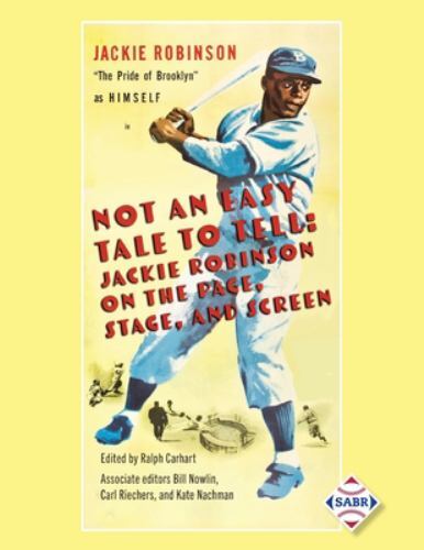 Not an Easy Tale to Tell : Jackie Robinson on the Page, Stage, and ...