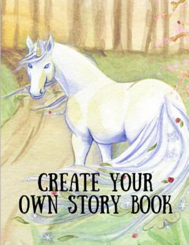 Create Your Own Story Book : Draw, Write, Illustrate - You're the ...