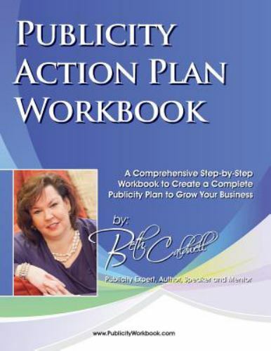 Publicity Action Plan Workbook : A Comprehensive Step-By-Step Workbook ...
