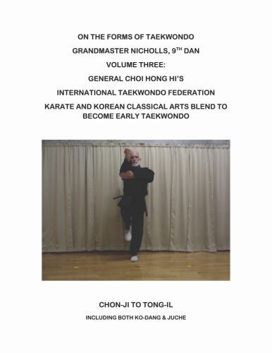 On the Forms of Taekwondo : Volume Three: the ITF Forms of General Choi ...