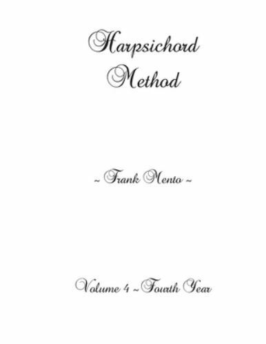 Harpsichord Method - Volume 4 by Frank Mento (2019, Trade Paperback ...