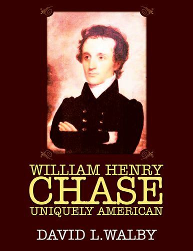 William Henry Chase Uniquely American by David L. Walby (2014, Trade ...