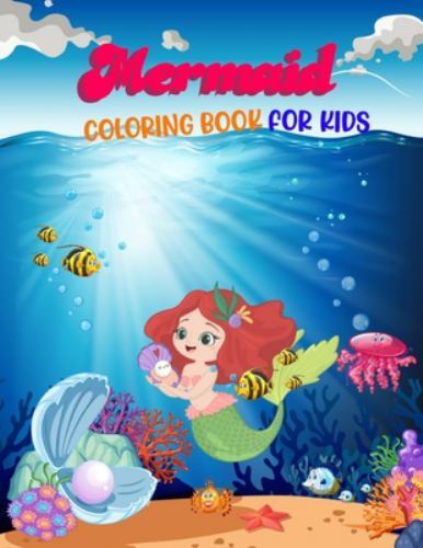 Mermaid Coloring Book for Kids : Mermaid Coloring Book for Kids Ages 2 ...