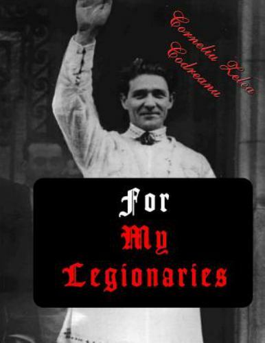 For My Legionaries : The Iron Guard by Corneliu Zelea Codreanu (2015 ...