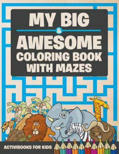 My Big & Awesome Coloring Book with Mazes by Activibooks For Kids (2016 ...