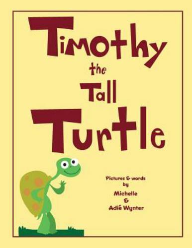 ABC Animals Ser.: Timothy the Tall Turtle by Adie Wynter and Michelle ...