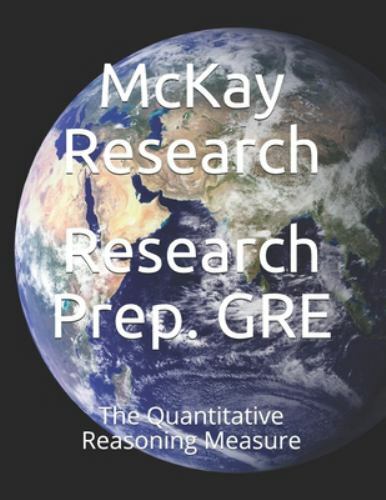 Research Prep. GRE : The Quantitative Reasoning Measure by Kat McKay J ...