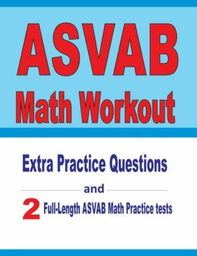 ASVAB Math Workout : Extra Practice Questions and Two Full-Length ...