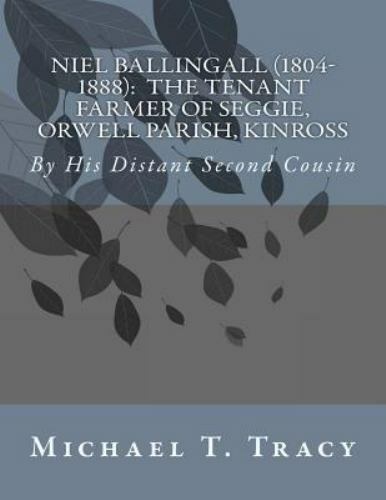 Niel Ballingall (1804-1888): the Tenant Farmer of Seggie, Orwell Parish ...