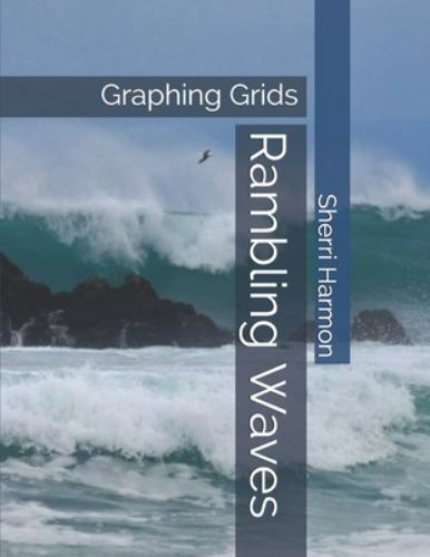Rambling Waves : Graphing Grids by Sherri Harmon (2019, Trade Paperback ...