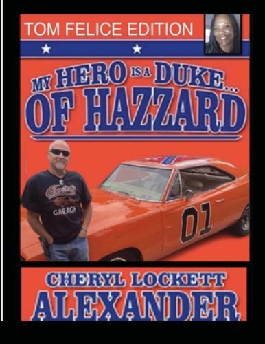 My Hero Is a Duke... of Hazzard Tom Felice Edition by Philicia Lockett ...