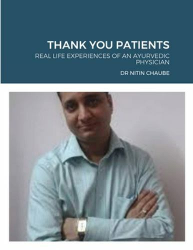 Thank You Patients : Real Life Experiences of an Ayurvedic Physician by Nitin Chaube (2020 ...