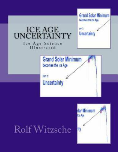 Ice Age Uncertainty : Ice Age Science Illustrated by Rolf Witzsche ...