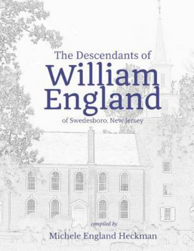 Descendants of William England of Swedesboro, New Jersey by Michele ...
