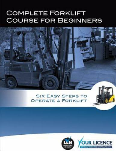 Complete Forklift Course for Beginners : Six Easy Steps to Operate a ...