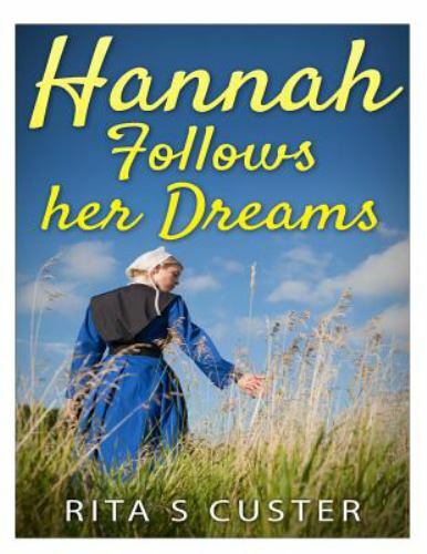 Hannah Follows Her Dreams by Rita Custer (2015, Trade Paperback) for ...