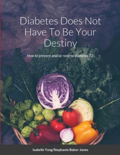 Diabetes Does Not Have to Be Your Destiny by Isabelle Yang and ...