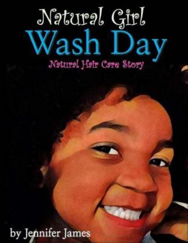 Natural Girl Wash Day : Natural Hair Care Story by Jennifer James (2016 ...