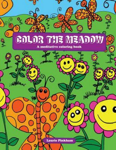 Color the Meadow : Meditative Moments in Nature by Laurie Pinkham (2017 ...