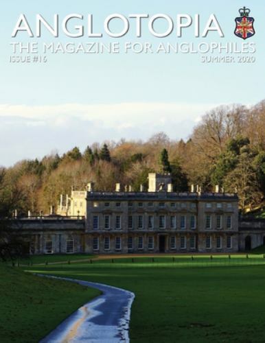 Anglotopia Print Magazine - Issue 16 - the Magazine for Anglophiles ...