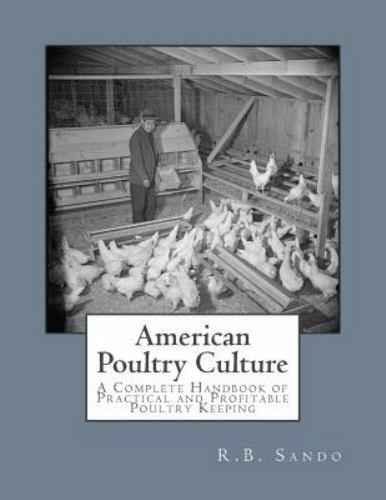 American Poultry Culture : A Complete Handbook of Practical and ...